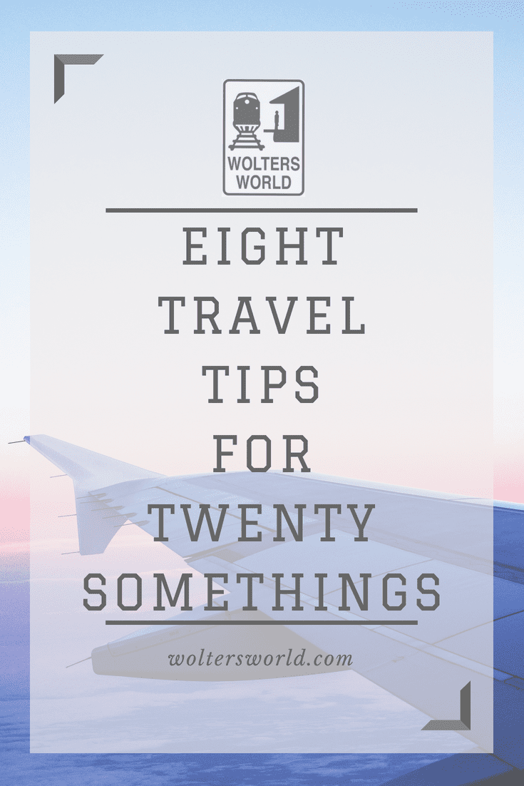 Eight World Travel Tips Every 20-Something Should Know – Wolters World