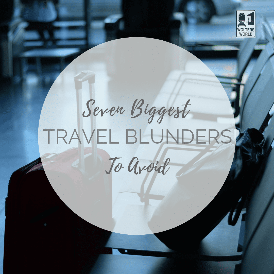 7 Big Travel Mistakes That Tourists Make That Can Ruin a Vacation ...