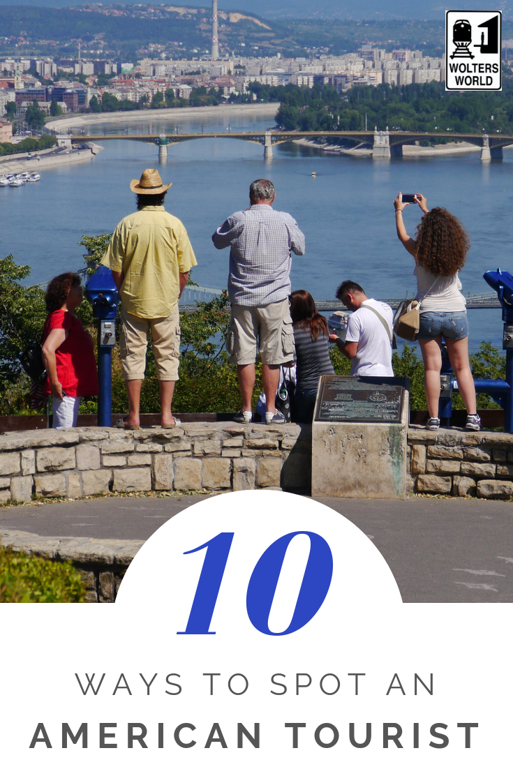 10 Ways to Notice an American Tourist While You Travel - Wolters World