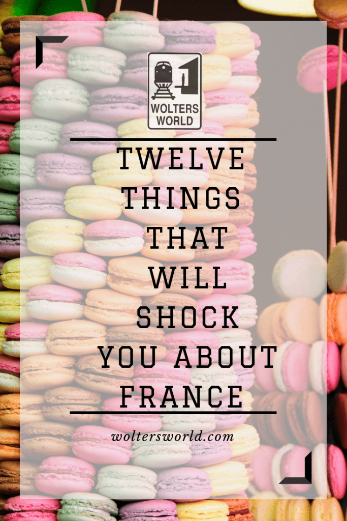 10 Things That SHOCK Tourists When They Visit France – Wolters World