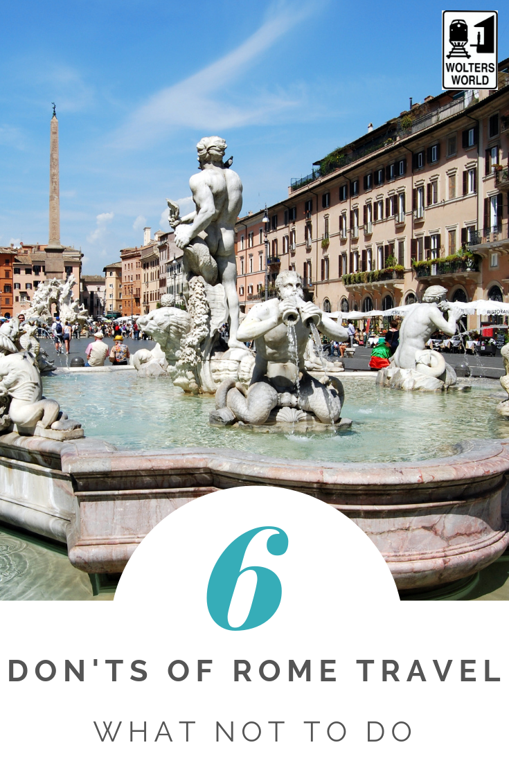 6 Things Tourists Should NOT Do When They Visit Rome - Wolters World