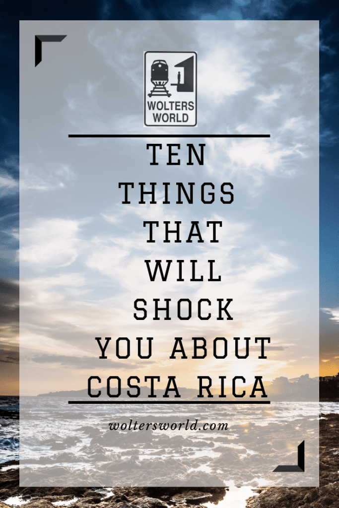 10 Things That SHOCK Tourists When They Visit Costa Rica – Wolters World