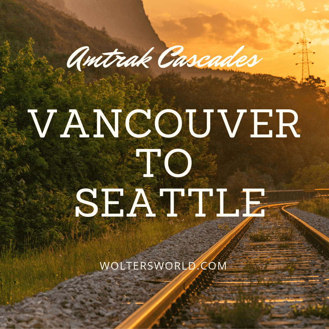 How to Get from Vancouver to Seattle on Amtrak Cascades Train – Wolters ...