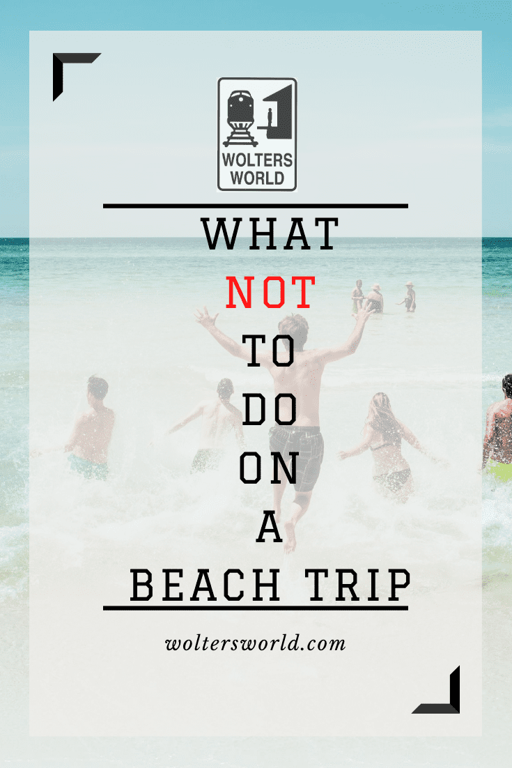 What NOT to Do on a Beach Trip – Wolters World