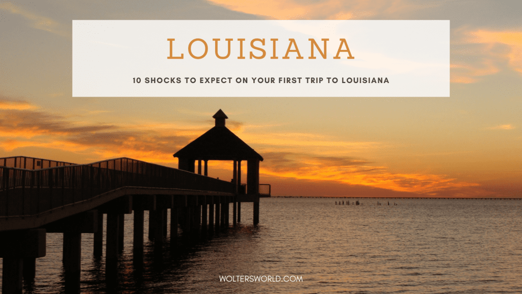 Surprises to Expect on Your First Trip to Louisiana - Wolters World