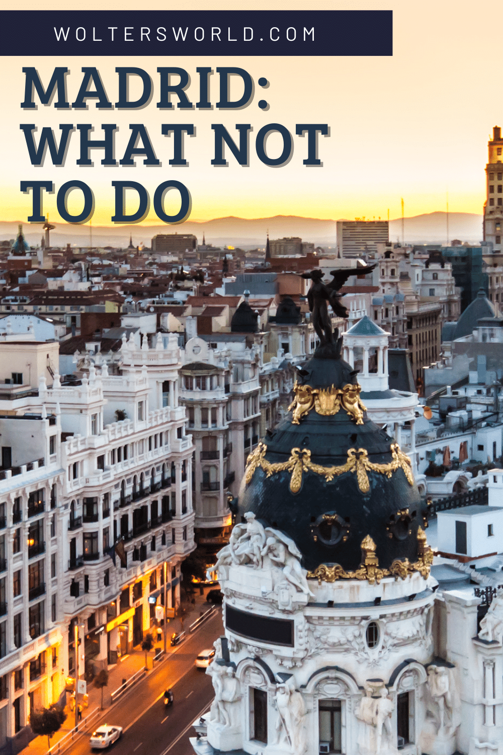 Madrid Travel Guide: What NOT to Do in Madrid – Wolters World